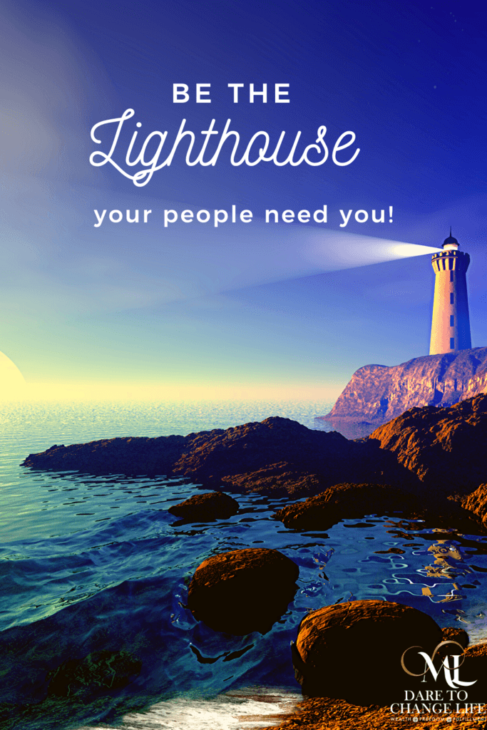 Dare to Change Life Coaching & Mentoring | BE THE LIGHTHOUSE – Your ...